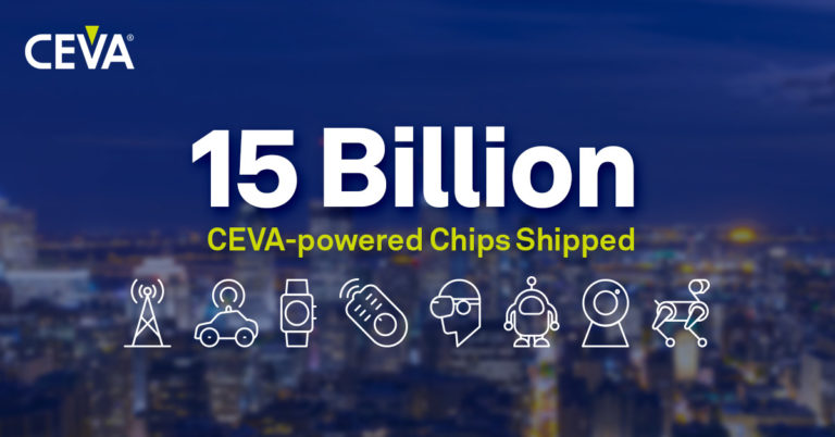 CEVA Celebrates 15 Billionth CEVA-powered Chip Shipped - Edge AI and ...